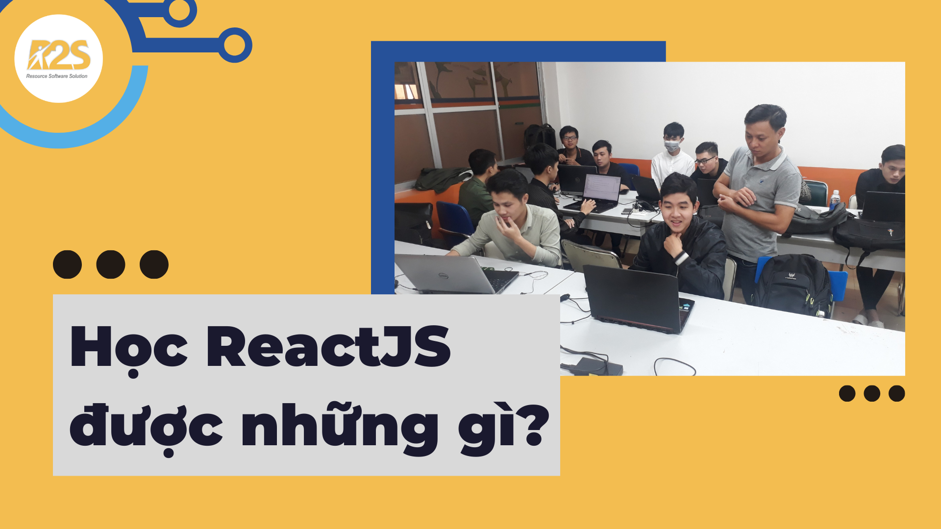 Học ReactJS cần gì và được gì ? - R2S Academy - R2S Academy