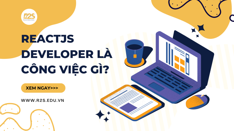 Reactjs Developer Là Gì Học Reactjs Cần Gì R2s Academy