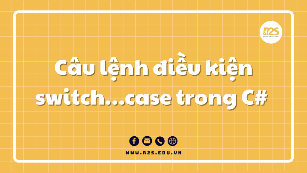 Câu lệnh điều kiện trong C# - R2S Academy
