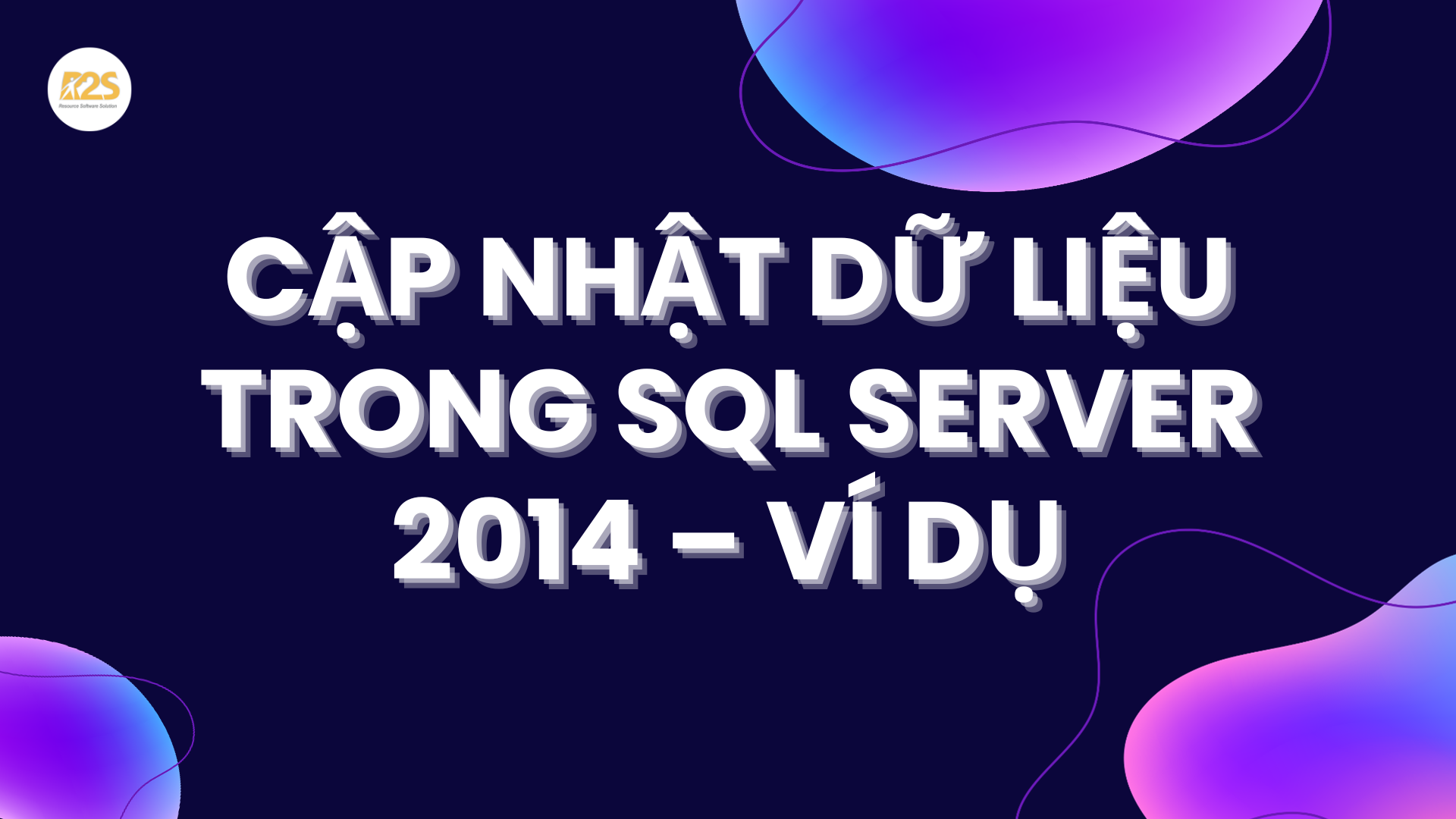 Cập nhật dữ liệu trong SQL Server 2014 - R2S Academy