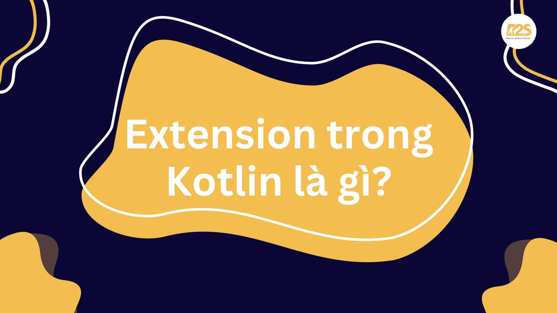 Extension trong Kotlin - R2S Academy