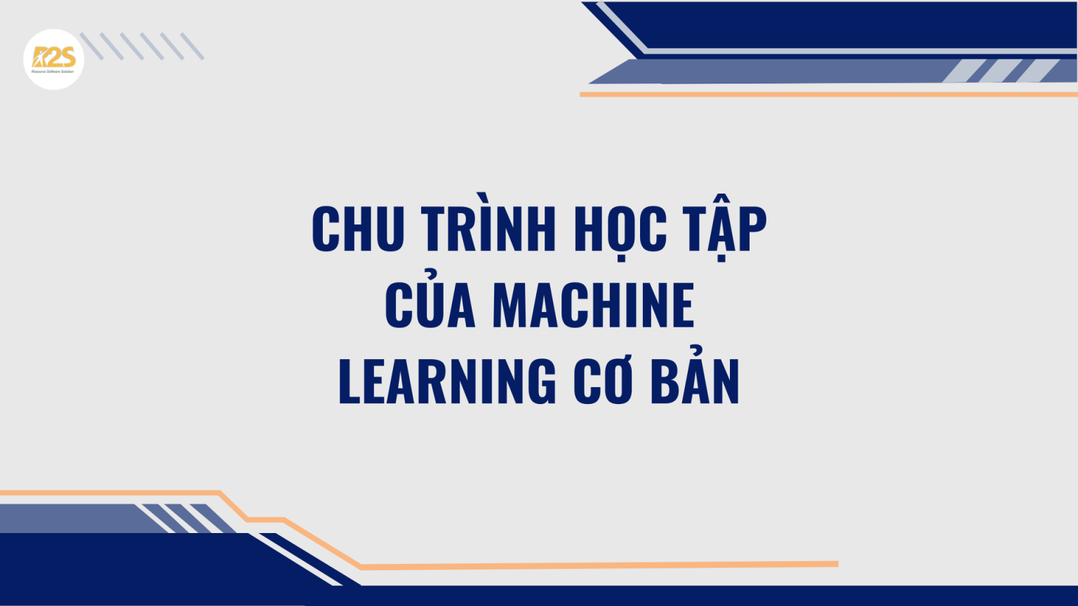 Machine Learning cơ bản: Từ A - Z Cho Người Mới Bắt Đầu - R2S Academy